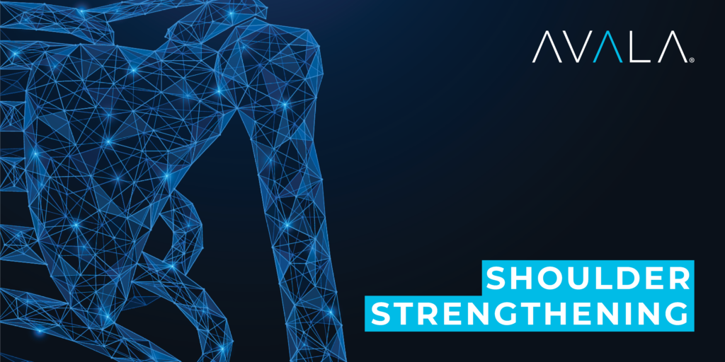 SHOULDER STRENGTHENING - AVALA Ortho